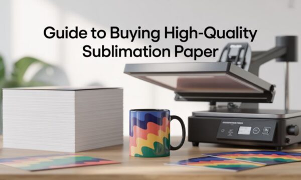 Sublimation Paper Choosing Guide for High-Quality Printing